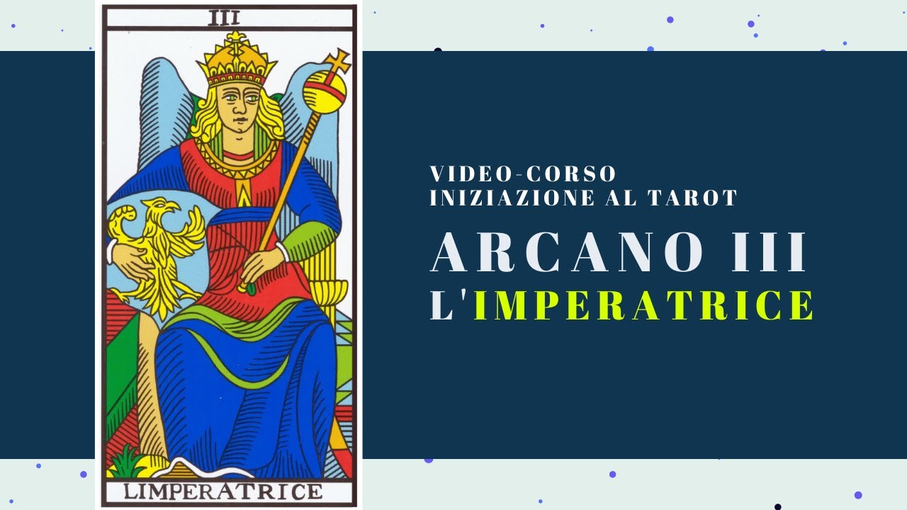 INIZIAZIONE AI TAROCCHI - Videolezione n°3: L'Imperatrice, Arcano III ...