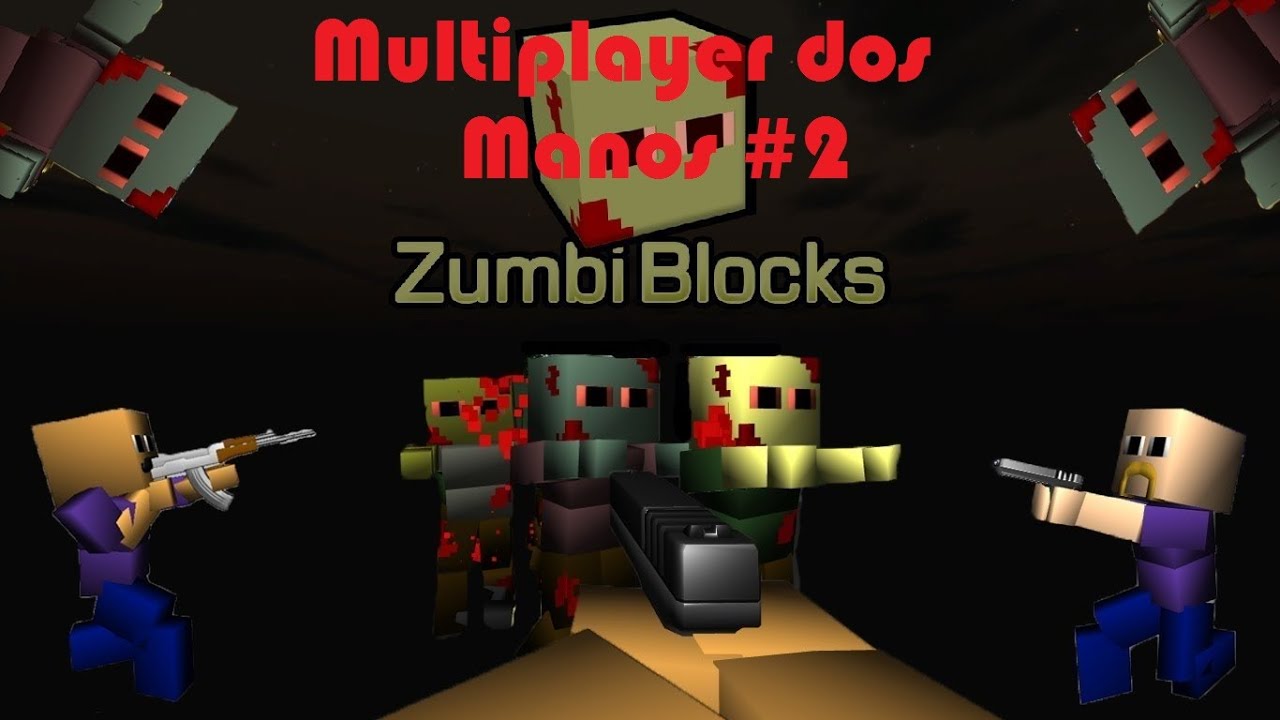 Multiplayer dos Manos #2 (Zumbi Blocks FT MonsterOfGames) - YouTube