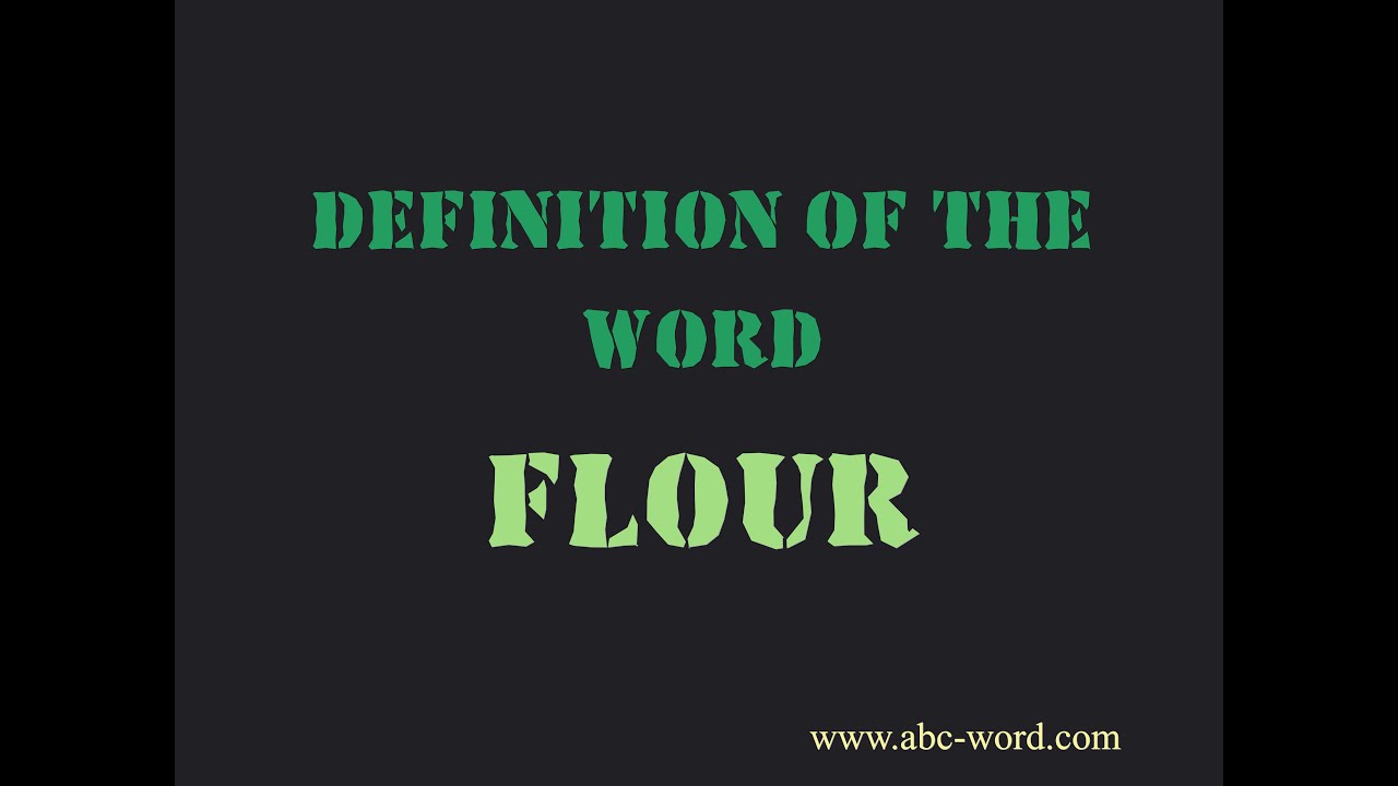 Definition of the word "Flour" - YouTube