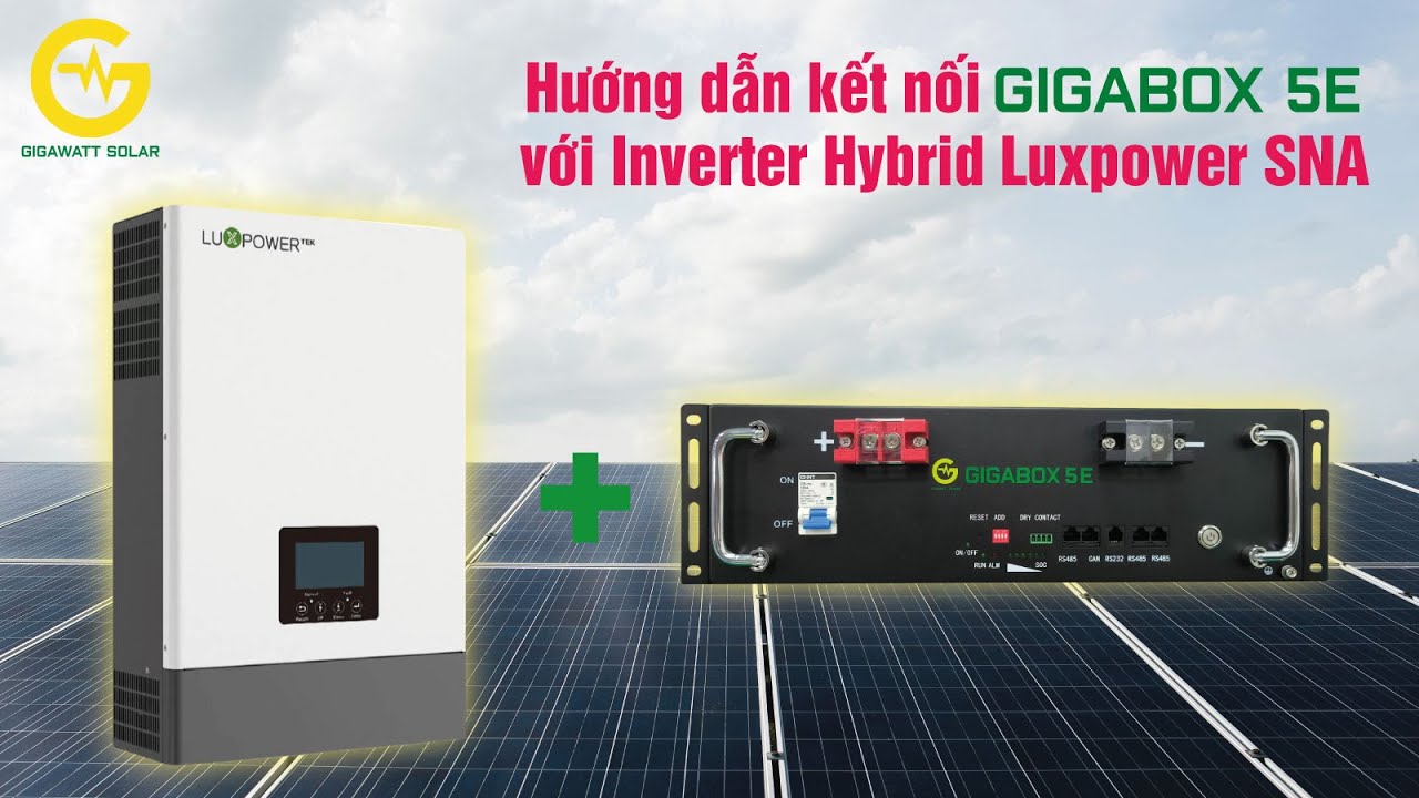 Hướng dẫn giao tiếp Pin lưu trữ Gigabox 5E với Inverter Hybrid, VD ...