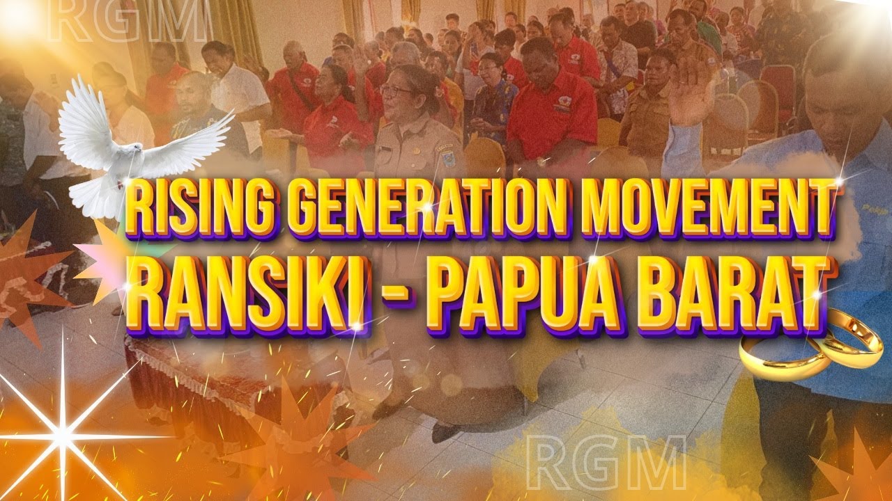RISING GENERATION MOVEMENT DI RANSIKI - PAPUA BARAT 🔥🕊️🌟 - YouTube