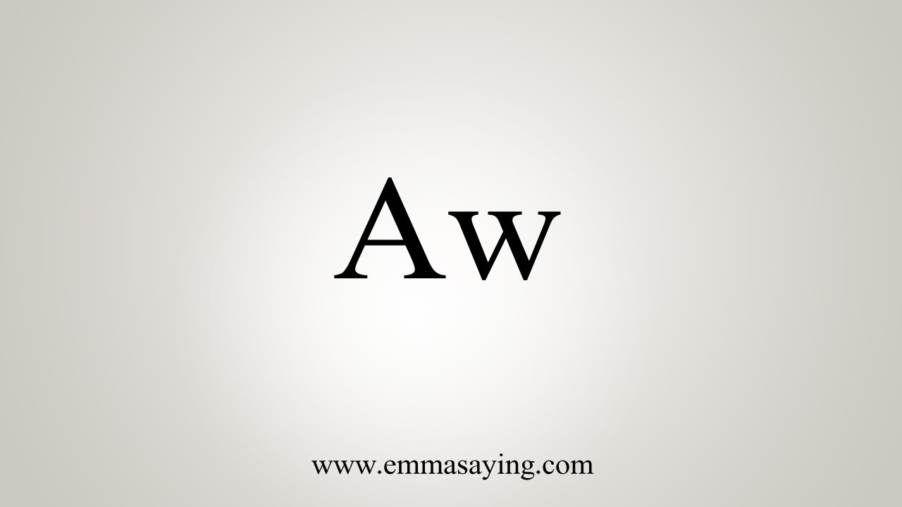 How To Say Aw - YouTube