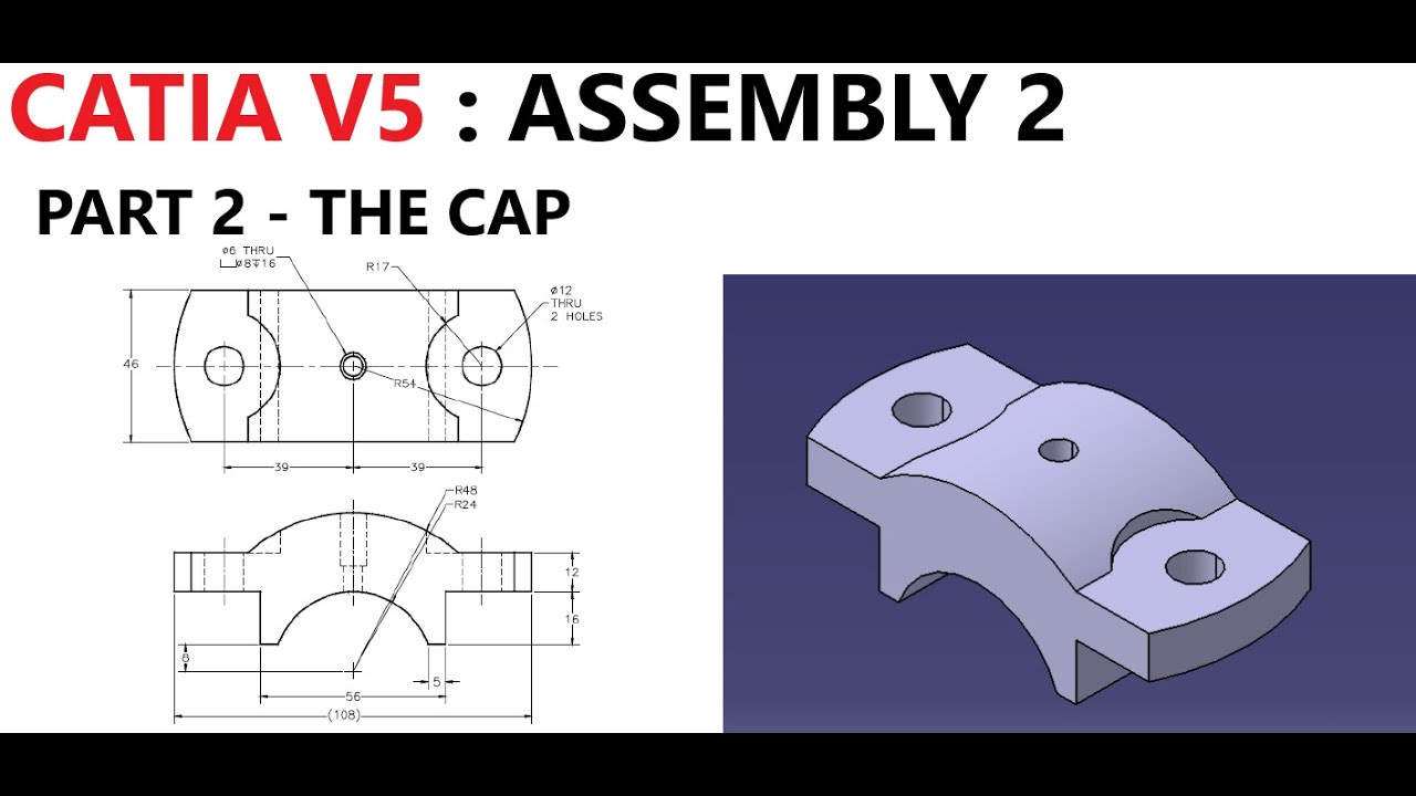 CATIA V5 : ASSEMBLY 2 - PART 2 - THE CAP - YouTube