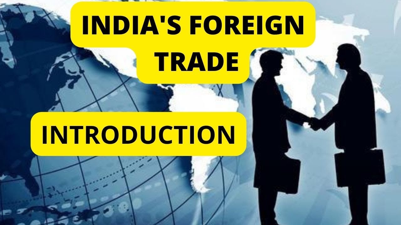 1.1 India's Foreign Trade Introduction - YouTube