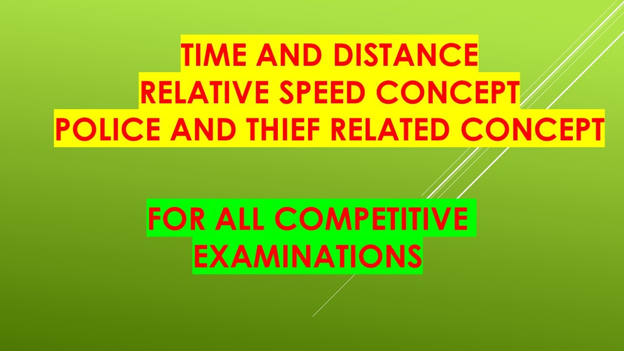 RELATIVE SPEED CONCEPT (TIME AND DISTANCE ) POLICE AND THIEF RELATED ...