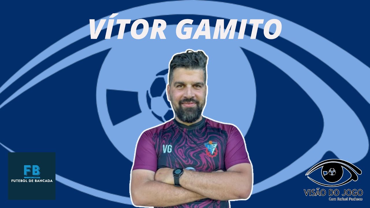 VISÃO DO JOGO #56 Com Vítor Gamito - YouTube