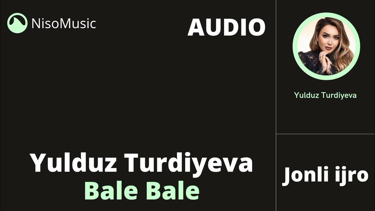 Yulduz Turdiyeva Bale Bale Audio Jonli Ijro - YouTube
