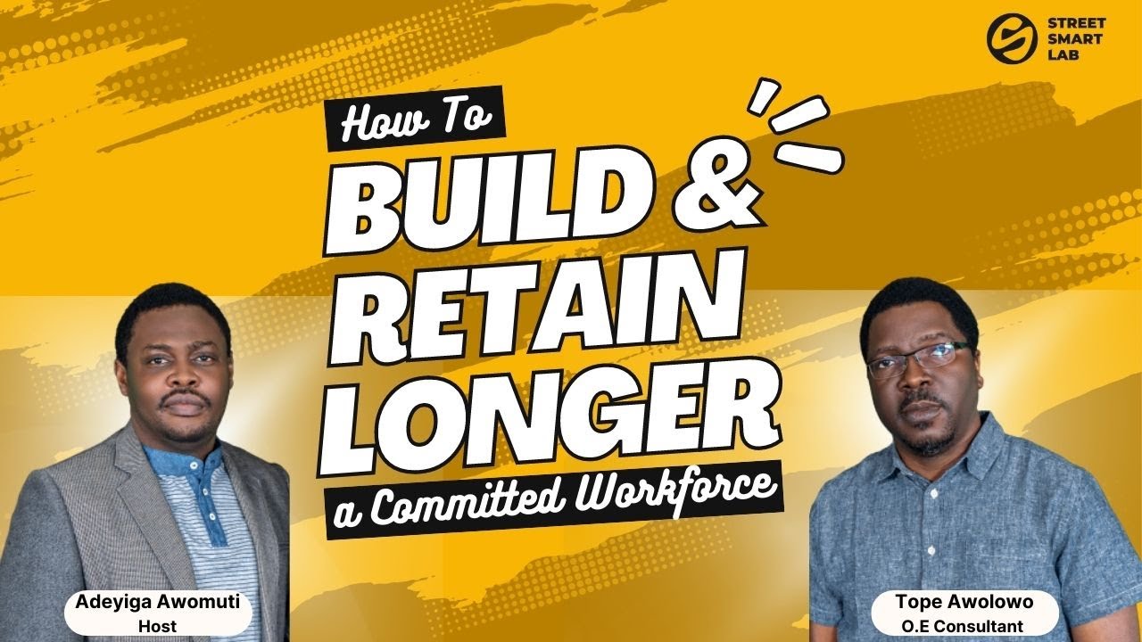 How to Build & Retain Longer a Committed Workforce: by Adeyiga Awomuti ...