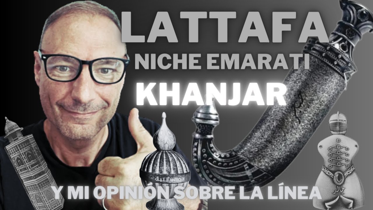 LATTAFA Niche Emarati KHANJAR y mi OPINIÓN sobre la LÍNEA - YouTube