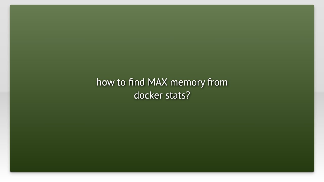 How To Find Max Memory From Docker Stats Youtube 2631
