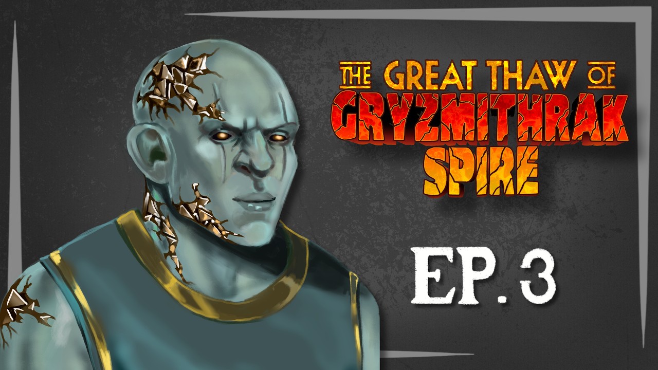 Swol from Studies | The Great Thaw of Gryzmithrak Spire Ep. 3 FINALE ...