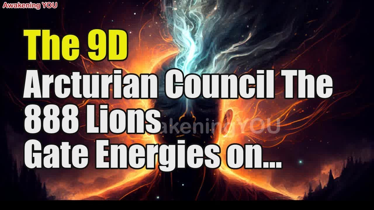 The 9D Arcturian Council~ The 8 8 8 Lions Gate Energies on Earth ...