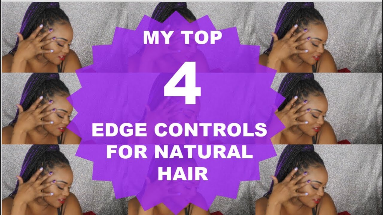 MY TOP 4 EDGE CONTROLS FOR NATURAL HAIR | THEVARGASSHOW - YouTube