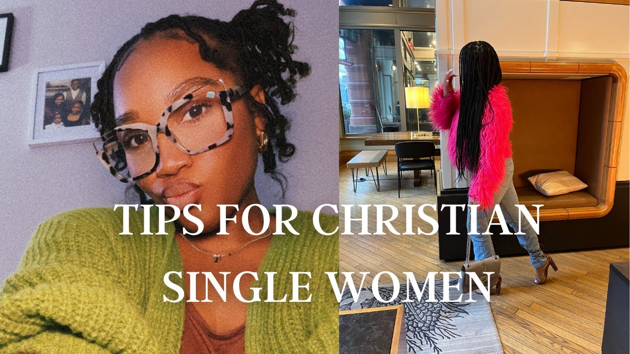 Tips for Christian Single Women| Things I Wish I knew Before I got ...