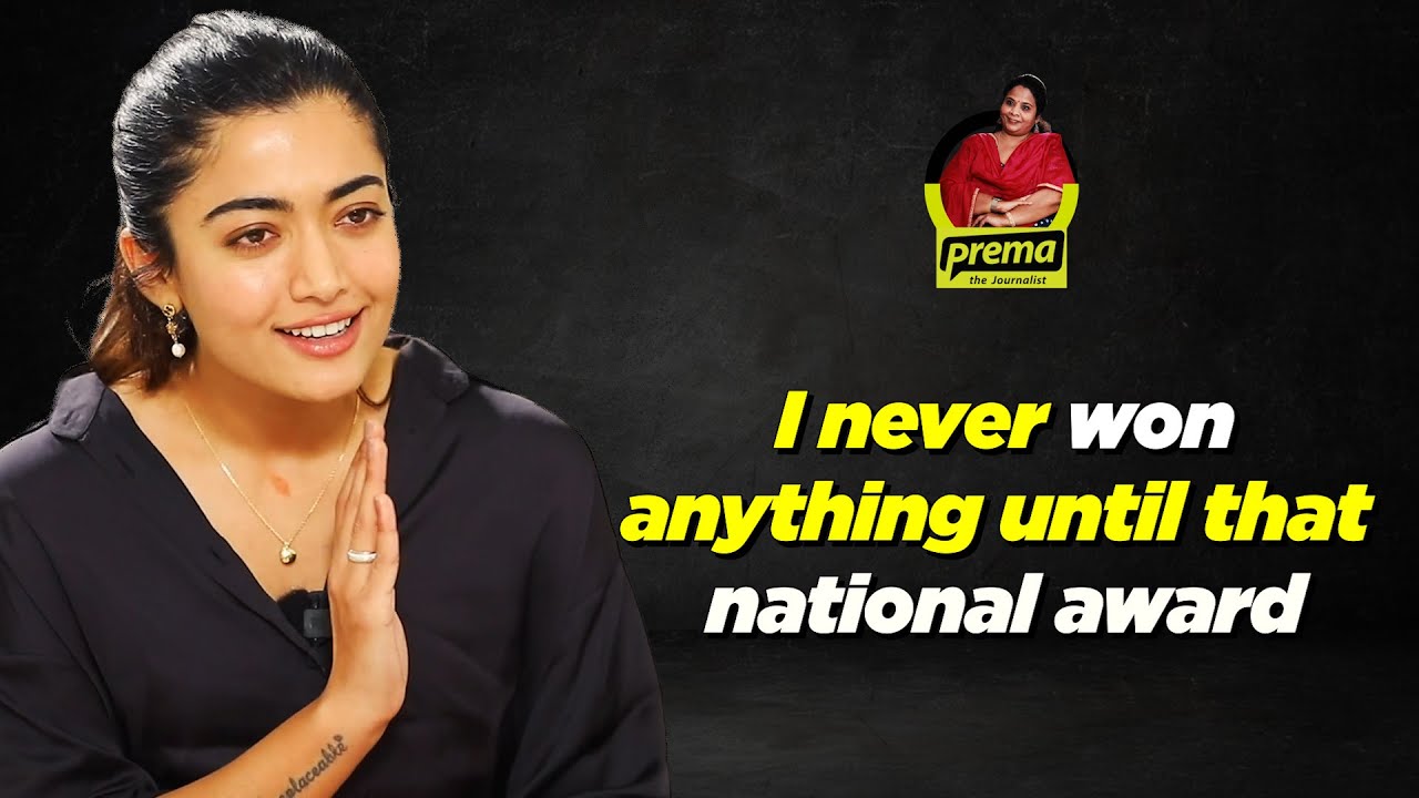 I never won anything until that national award | Rashmika Mandanna ...
