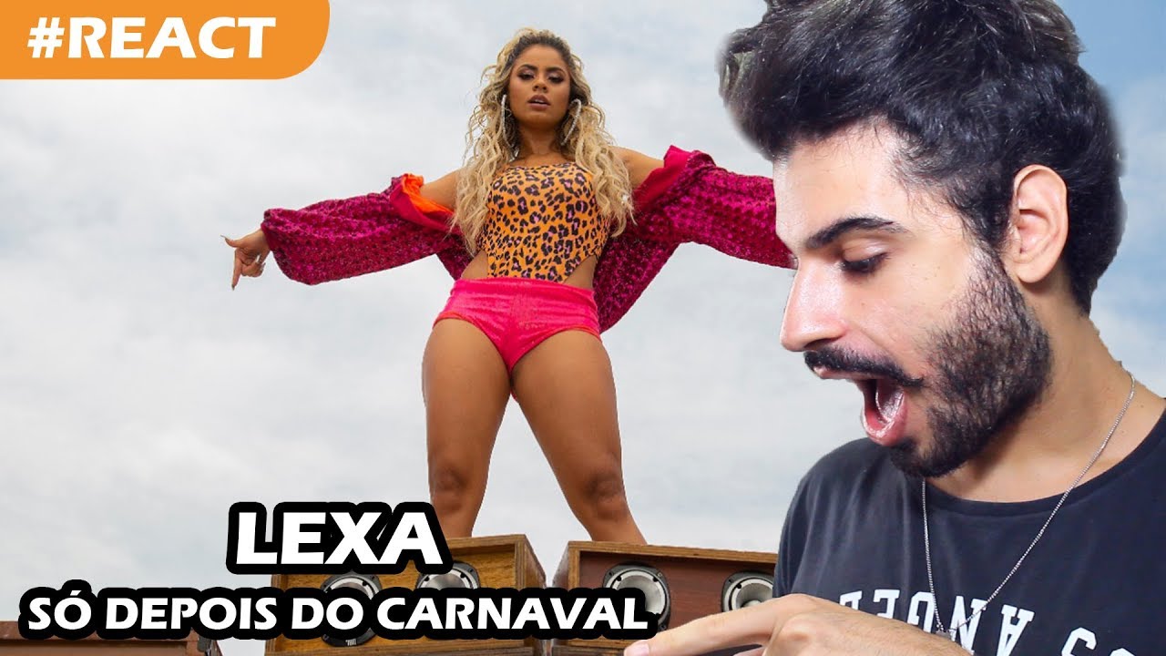 Lexa Só Depois Do Carnaval React Reação E Comentários Youtube