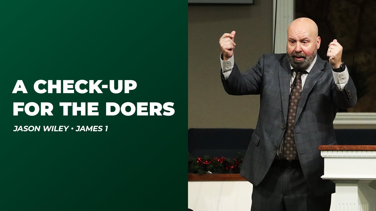 Jason Wiley - A Check-Up For the Doers - James 1 - YouTube