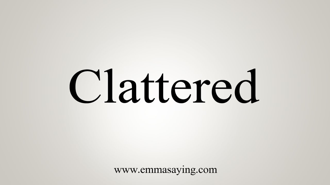 How To Say Clattered - YouTube