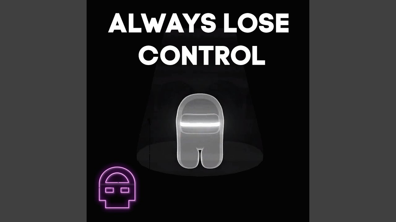 Always Lose Control - YouTube