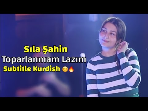 Sıla Şahin ( Toparlanmam Lazım ) Subtitle Kurdish 😊🔥
