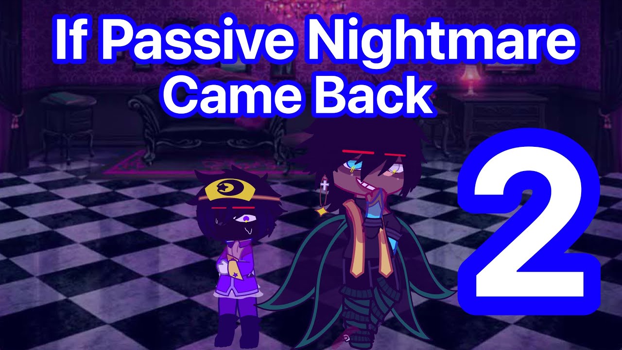 If Passive Nightmare Came Back | NightKiller | KillerMare | SwadMare ...