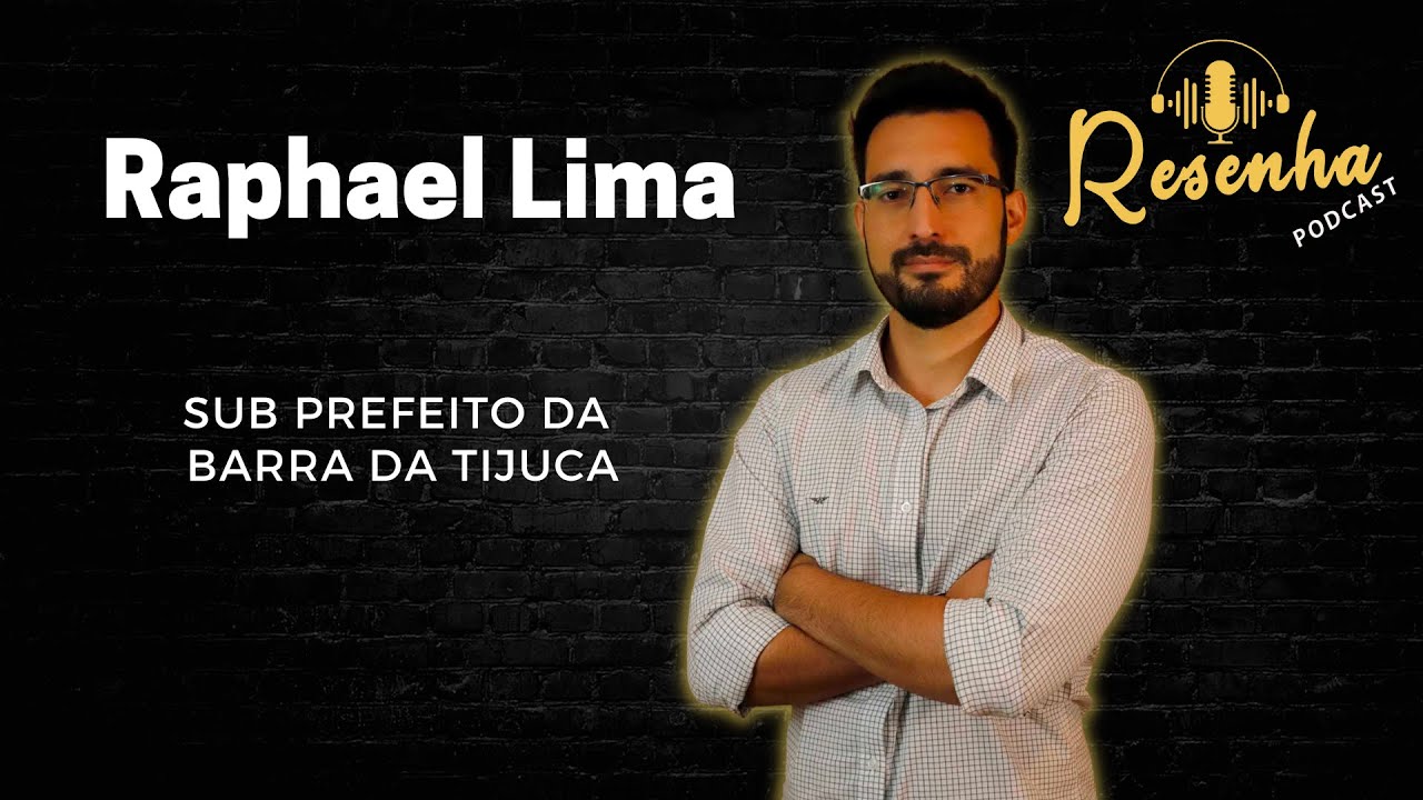 Resenha PodCast - Raphael Lima - #047 - SubPrefeito da Barra da Tijuca - YouTube