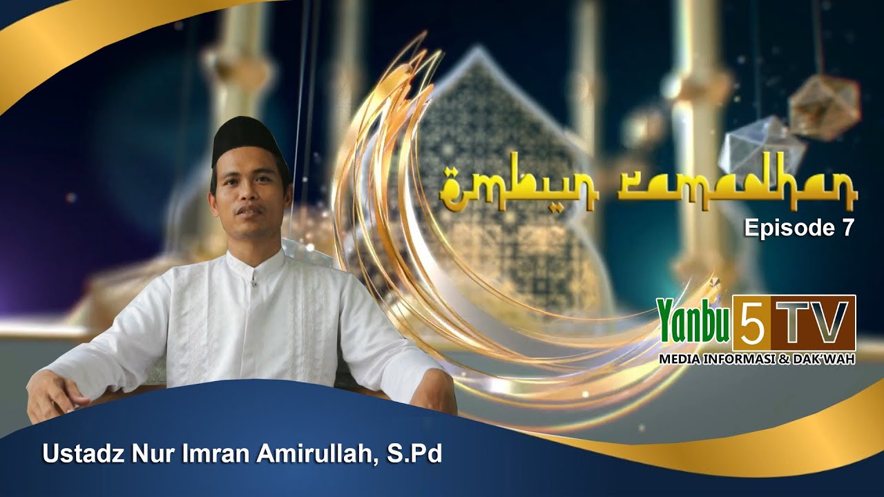 Embun Ramadhan Episode 7 - Ustd Nur Imran, S.Pd Pondok Tahfidh Yanbuul ...