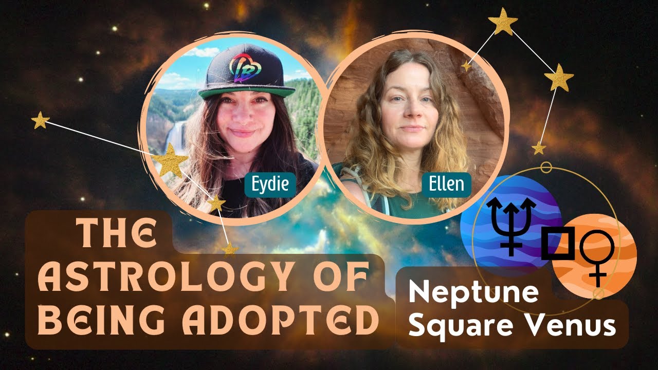 The Astrology of Being Adopted: Neptune Sqaure Venus ♆🔲♀️ - YouTube