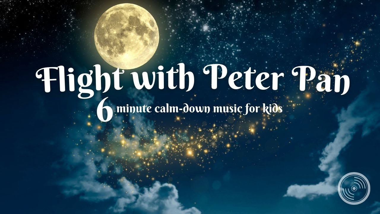Flight with Peter Pan: Magical Music to Calm Kids - YouTube