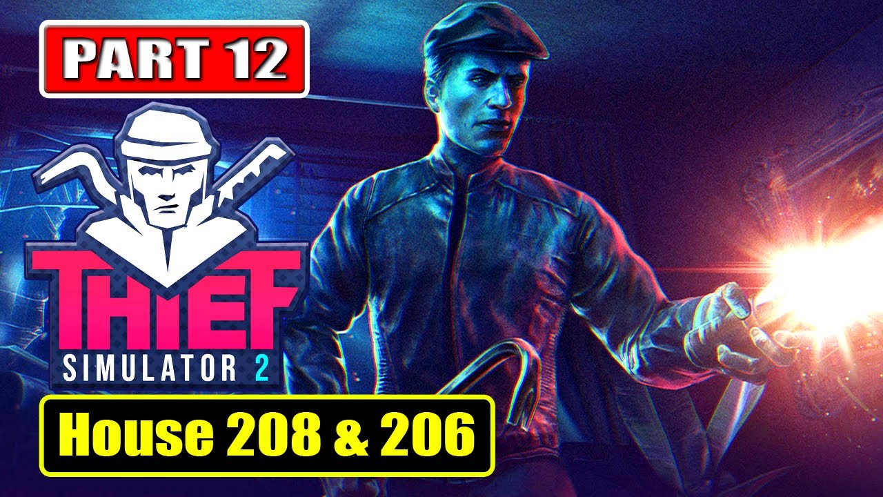 THIEF SIMULATOR 2 Gameplay Walkthrough Part 12 | House 208 & 206 - YouTube