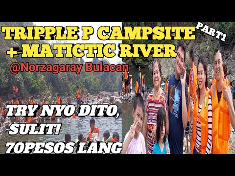 TRIPPLE P CAMPSITE AT MATICTIC RIVER | NORZAGARAY BULACAN JOYNO-AYOP ...