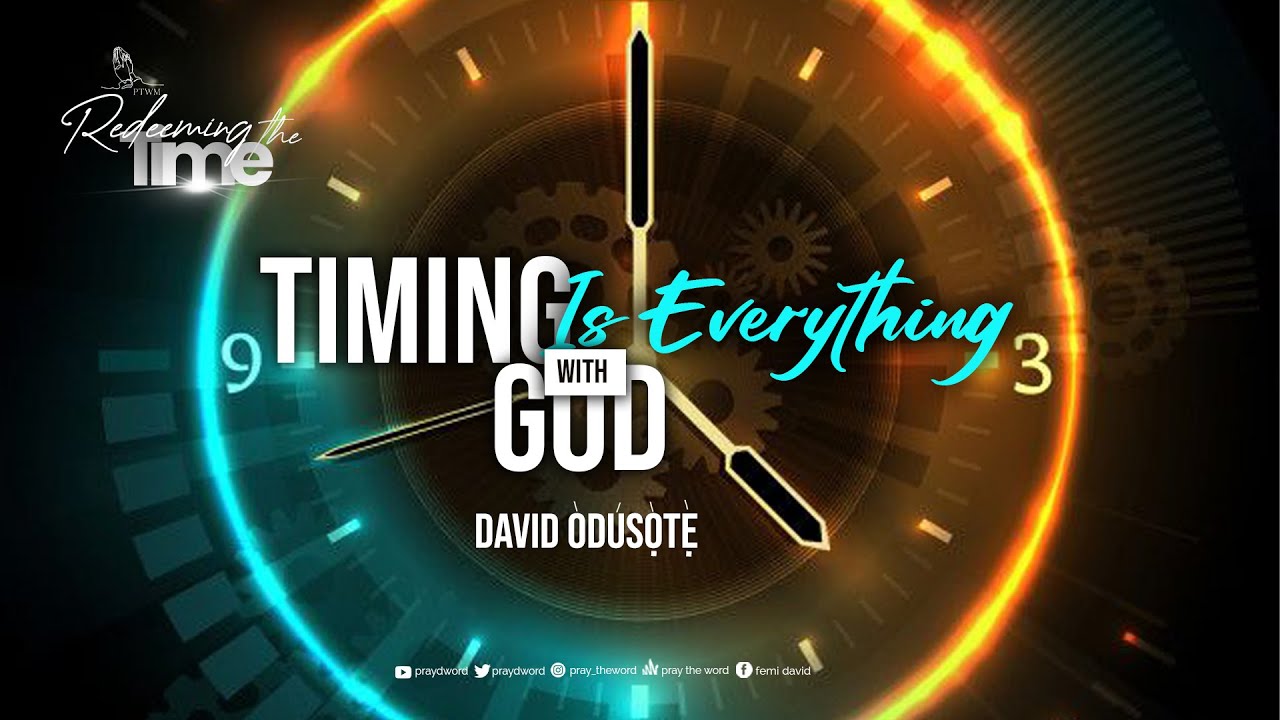 REDEEMING THE TIME - TIMING IS EVRYTHING WITH GOD #1 - YouTube
