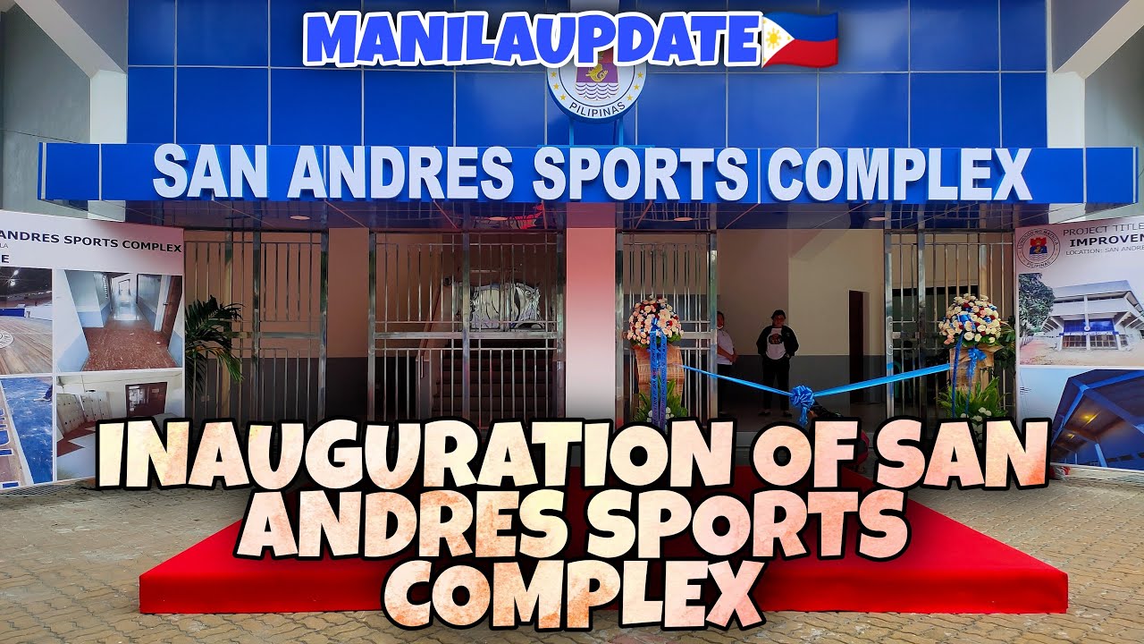 INAUGURATION OF SAN ANDRES SPORTS COMPLEX🇵🇭☝️ - YouTube