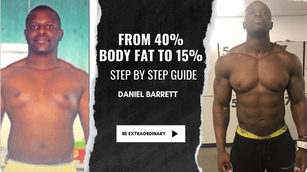 STEP BY STEP GUIDE TO GO FROM 40% BODY FAT TO 15% BODY FAT - YouTube