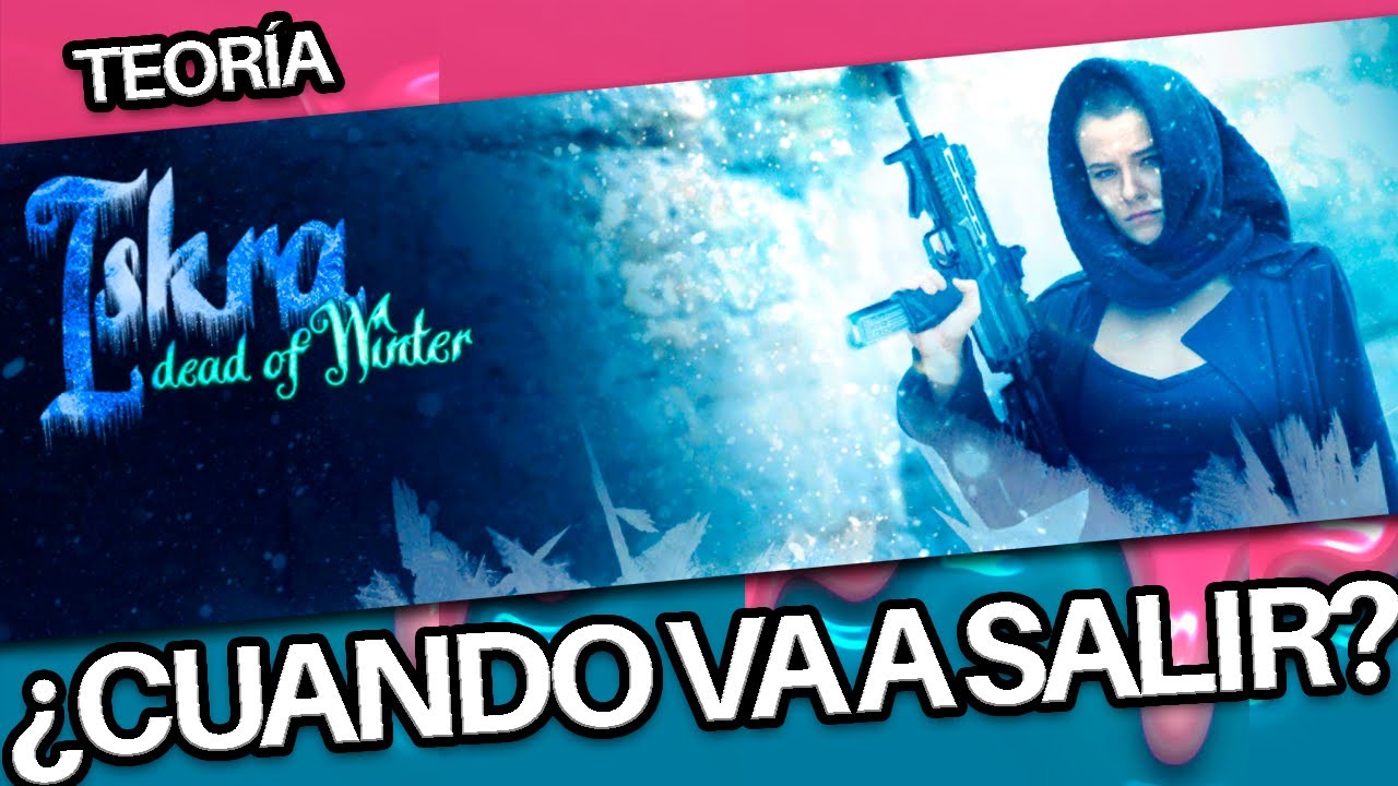 ISKRA DEAD OF WINTER ¿CUANDO VA A SALIR? ¿MÁS PRONTO DE LO QUE ...