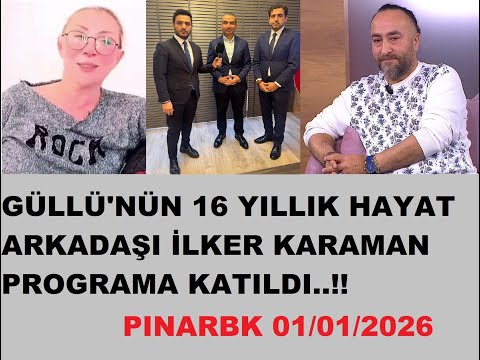 GÜLLÜNÜN 16 YILLIK HAYAT ARKADAŞI İLKER KARAMAN PROGRAMA KATILDI, HASAN BARUT YİNE BAŞ ROLDE..!!
