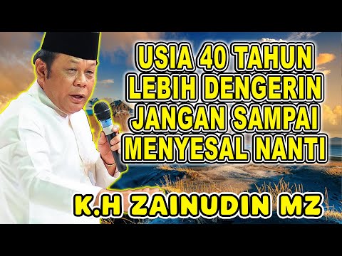 USIA 40 TAHUN LEBIH DENGERIN JANGAN SAMPAI MENYESAL NANTI - K.H ZAINUDIN MZ TERBEU 2025