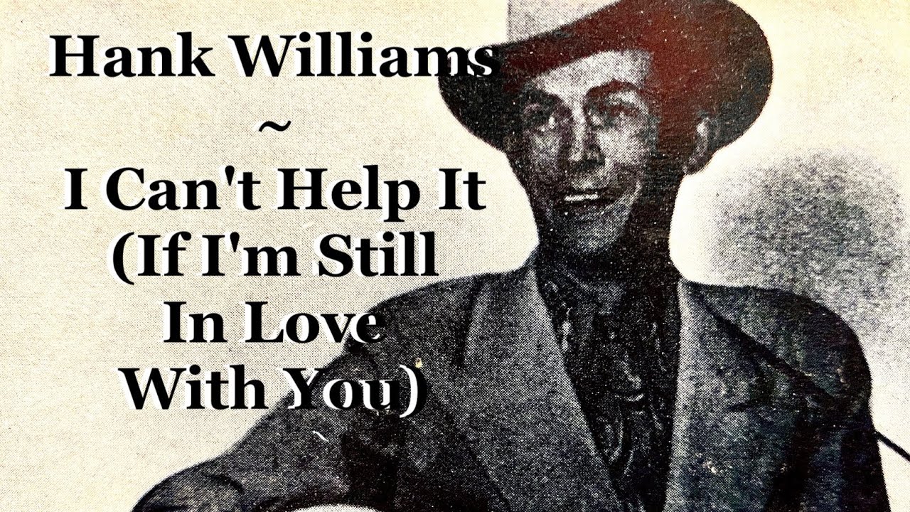Hank Williams - 'I Can't Help It (If I'm Still In Love With You)' - YouTube