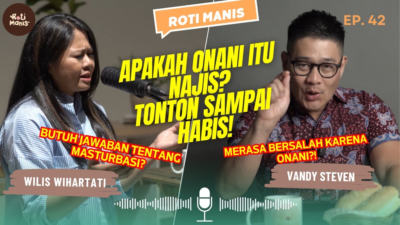 APAKAH MASTURBASI DOSA? | VANDY STEVEN | WILIS WIHARTATI | ROTI MANIS ...