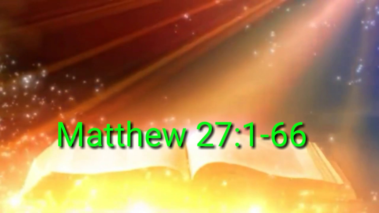 The Book of Matthew 27:1-66 - YouTube