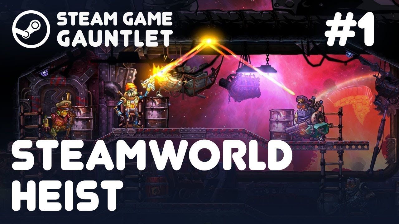 Steam Game Gauntlet. SteamWorld Heist #1 - YouTube