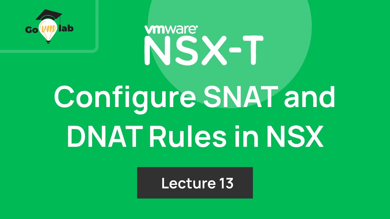Lecture 13. How To Configure SNAT and DNAT Rule in VMware NSX-T: Step ...