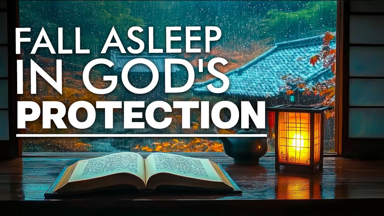 Fall Asleep in God's PROTECTION. Bible Verses For Sleep with Rain. Keep ...