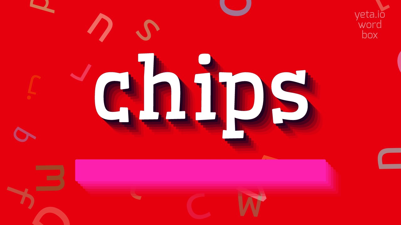 CHIPS - How to pronounce it? - YouTube