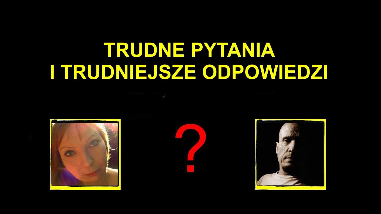 37. TRUDNE PYTANIA I TRUDNIEJSZE ODPOWIEDZI. - YouTube
