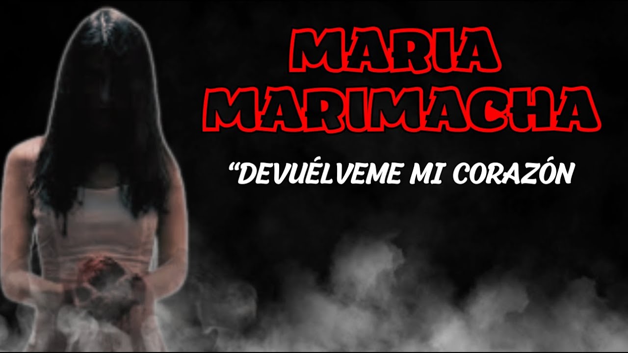 ANTIGUA LEYENDA URBANA : María Marimacha “Devuélveme mi corazón” - YouTube