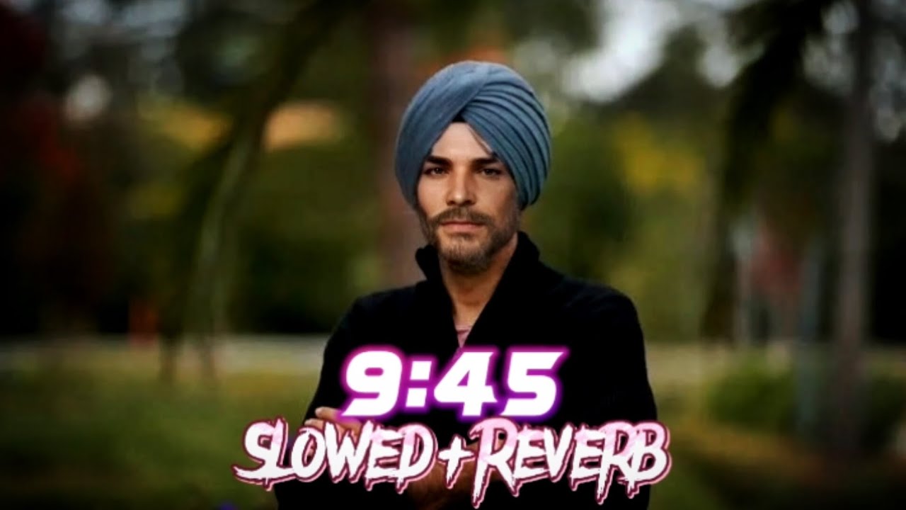 9:45 (Slowed+Reverb) | Prabh Song | Best Punjabi Song | #song #prabh # ...