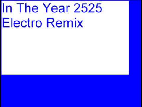 In The Year 2525 (electro Remix) - YouTube