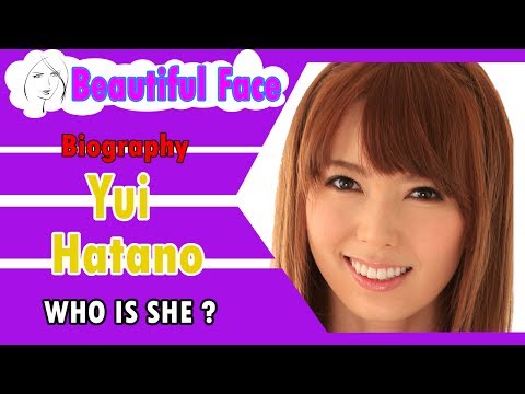 [Beautiful Face] Biography - Yui Hatano - Jav - We are one - music - So hot