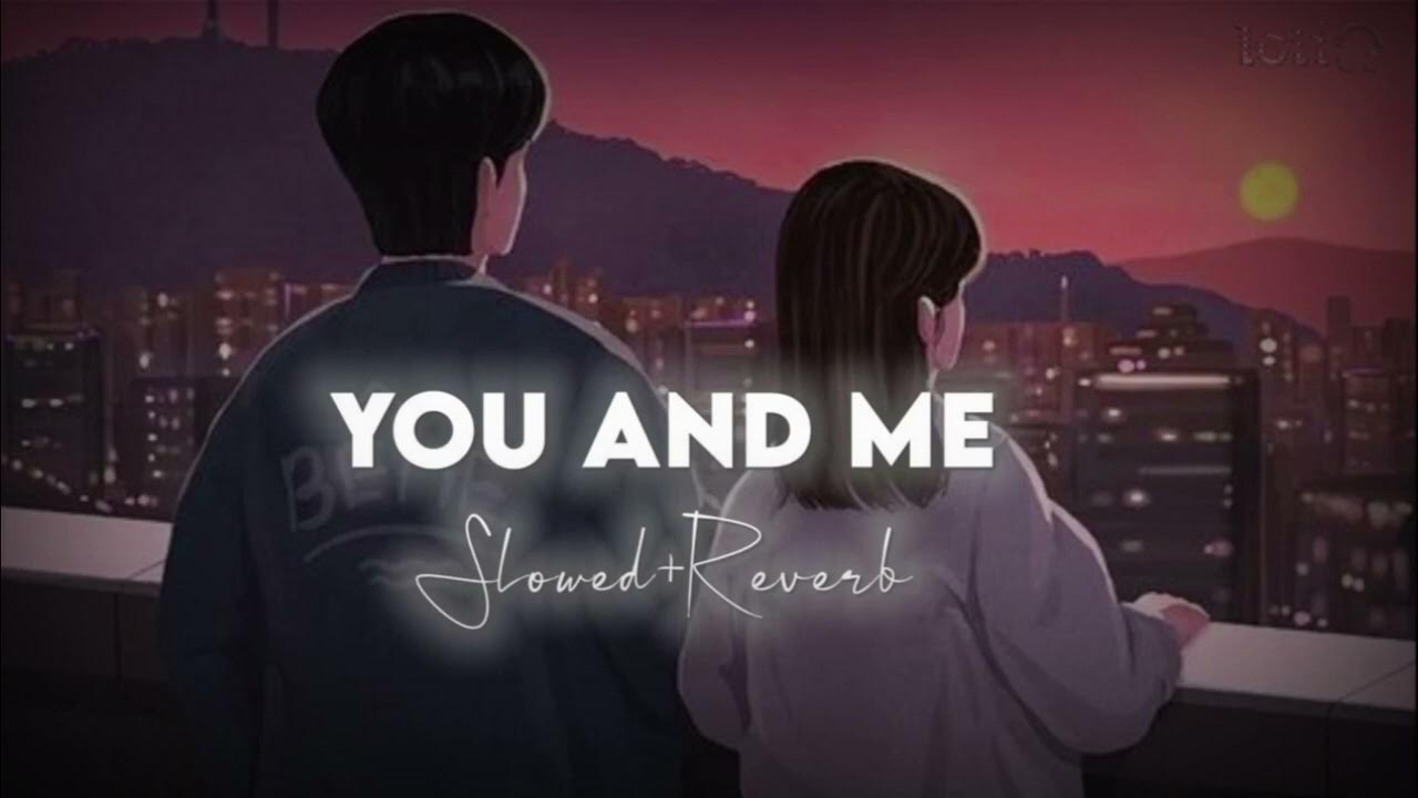 You and Me ( Slowed + Reverb ) - Shubh lofi song - YouTube